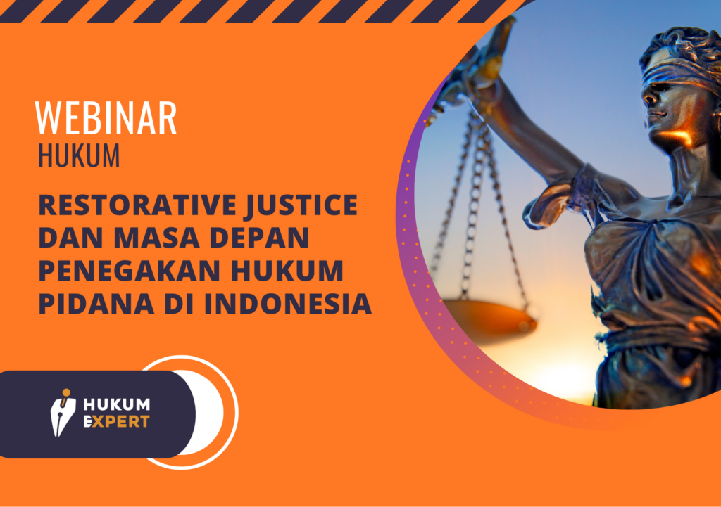 Webinar “Restorative Justice dan Masa Depan Penegakan Hukum Pidana di Indonesia”